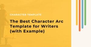 Best Character Arc Template for Writers (With Example)