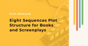 Eight Sequences Plot Structure for Books and Screenplays - Plottr