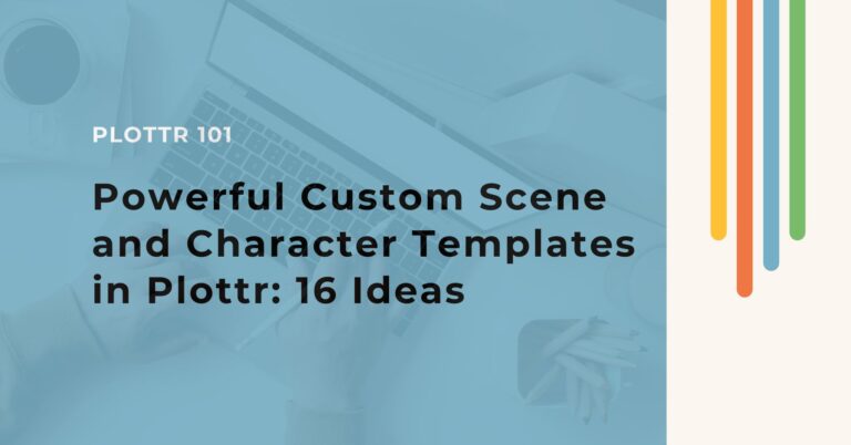 Powerful Custom Scene and Character Templates in Plottr